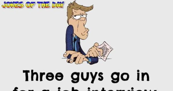 Joke: Three guys go in for a job interview | Jokes Of The Day