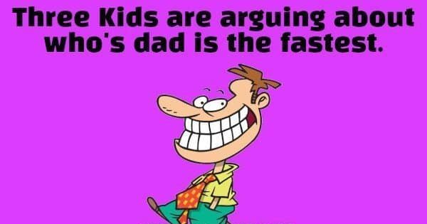 Three Kids are arguing about who’s dad is the fastest. | Jokes Of The Day