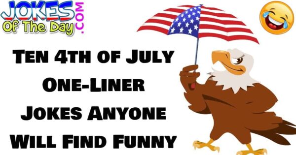 10 Funny 4th of July Jokes That Anyone Will Find Hilarious | Jokes Of ...