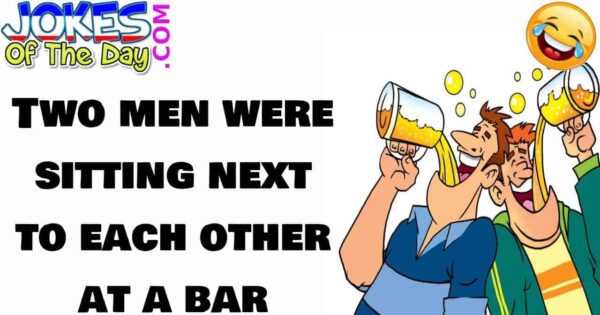 Funny Joke: Two men were sitting next to each other at a bar | Jokes Of ...