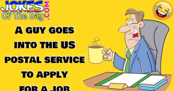Funny Joke: A guy goes into the US postal service to apply for a job ...
