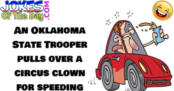 Funny Joke: An Oklahoma State Trooper pulls over a circus clown for ...