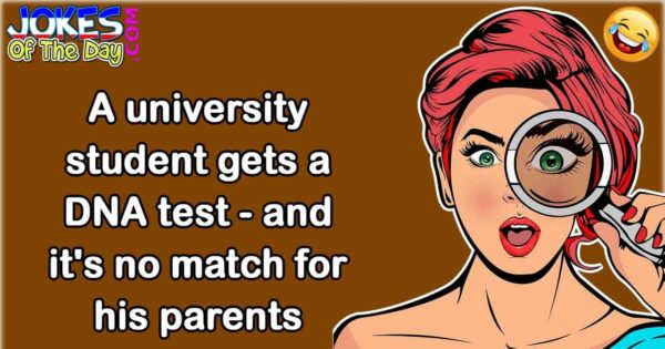 Funny joke: A uni student gets a DNA test, and is shocked by the ...