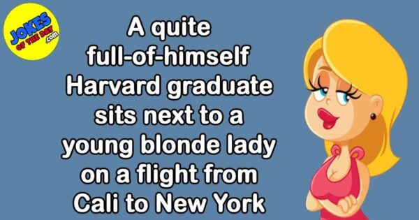 Funny Joke: A Harvard graduate sits next to a young blonde lady on a ...