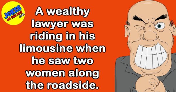 Funny Joke: A wealthy lawyer was riding in his limousine when he saw ...