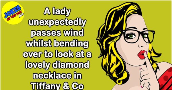 Funny Joke: A lady passes wind bending over to look at a lovely diamond ...